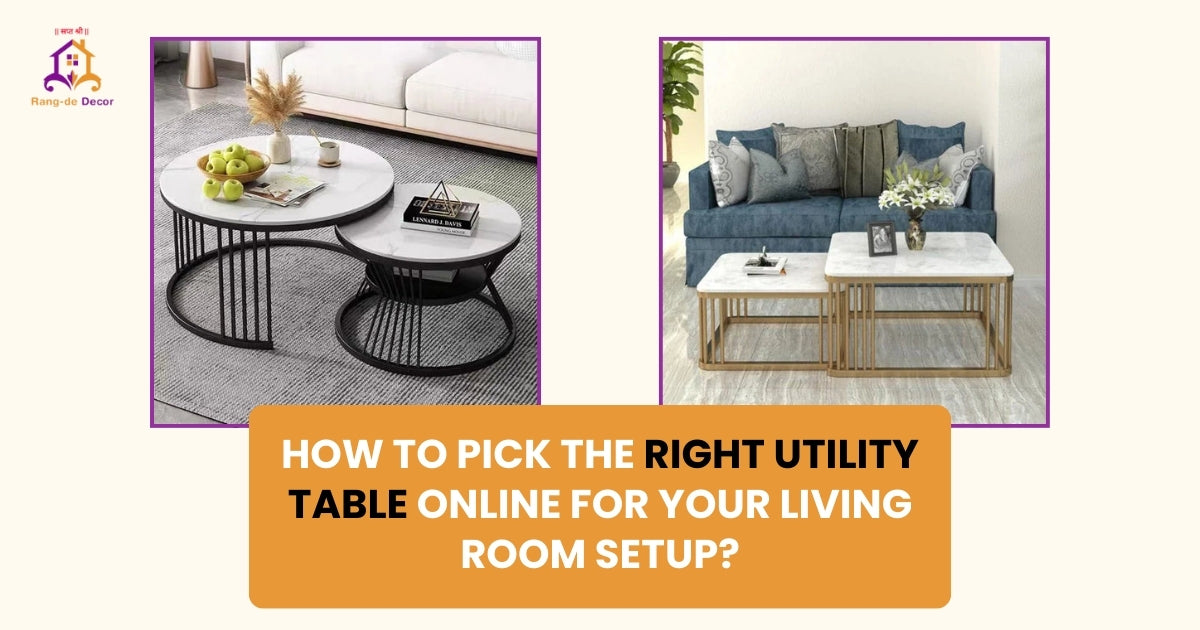 Buy Perfect Utility Table Online for Stylish Living Rooms – Rangdedecor